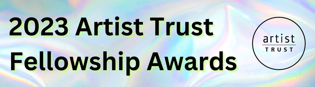 Announcing the 2023 Artist Trust Fellowship Recipients! - Artist Trust