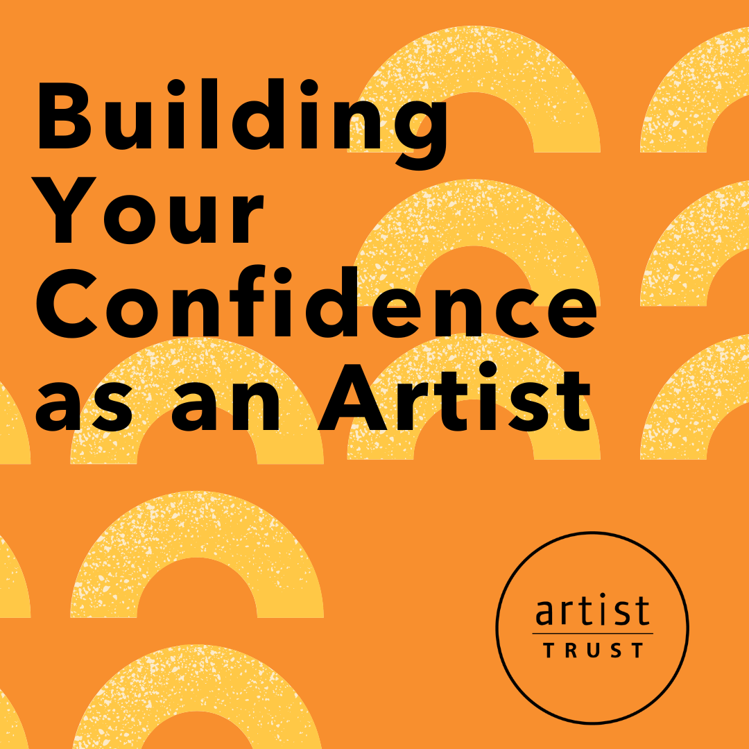 Building Confidence as an Artist / Workshop Recording - Artist Trust