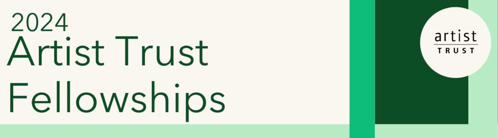 Announcing the 2024 Fellowship Award Recipients - Artist Trust