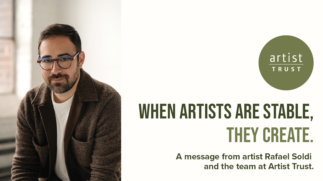 A message from artist Rafael Soldi and the team at Artist Trust ...