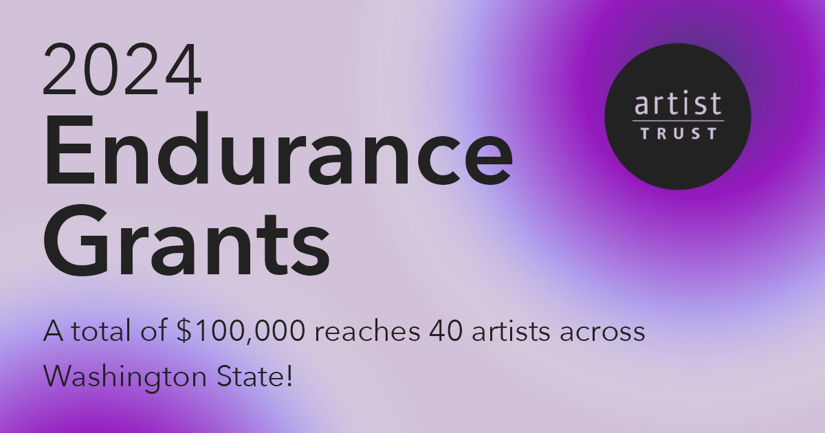 Announcing the 2024 Endurance Grants! - Artist Trust