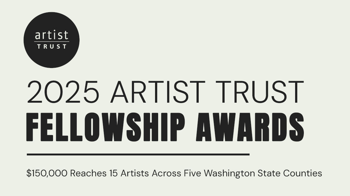Announcing the 2025 Fellowship Award Recipients - Artist Trust